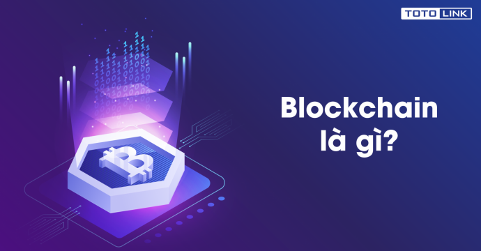 BLOCKCHAIN LÀ GÌ? NHỮNG THÔNG TIN VỀ BLOCKCHAIN